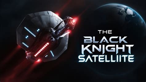 The Black Knight Satellite Ancient Alien Satellite Orbiting Earth
