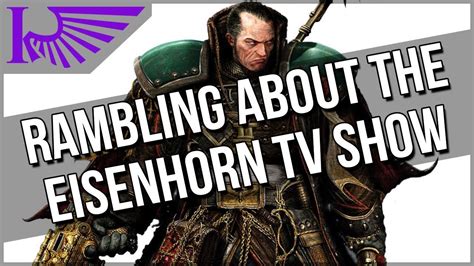 Lets Talk About The Eisenhorn Tv Show Youtube