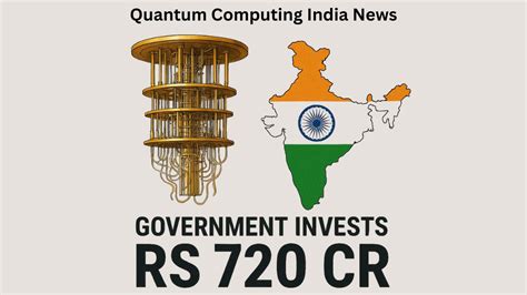 Quantum Computing India News Government Invests Rs 720 Cr