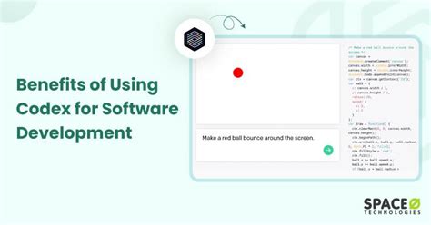 Top 3 Benefits Of Using Codex For Software Development