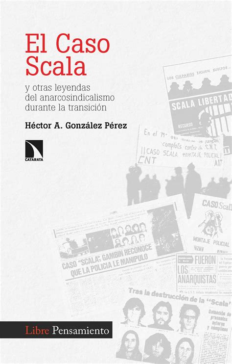 El Caso Scala Y Otras Leyendas Del Anarcosindicalismo Durante La