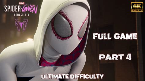 Spider Gwen Full Game Part 4 Ultimate Difficulty [ Mod Spider Man Pc