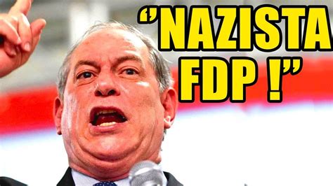 Perdeu O Controle Ciro Gomes Xinga Bolsonaro De Nazista Fdp