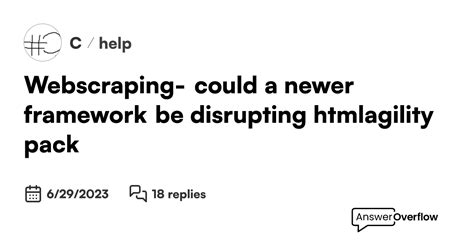 Webscraping Could A Newer Framework Be Disrupting Htmlagility Pack