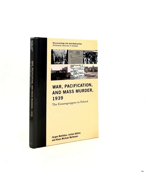 War Pacification And Mass Murder 1939 The Einsatzgruppen In Poland