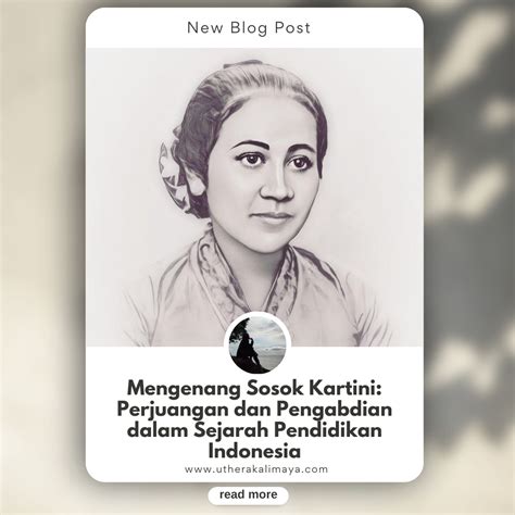 Mengenang Sosok Kartini Perjuangan Dan Pengabdian Dalam Sejarah