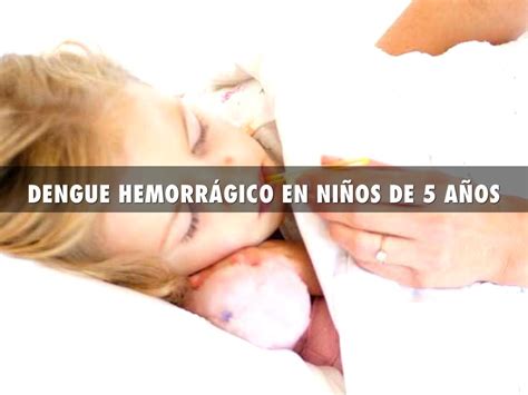 Dengue HemorrÁgico En NiÑos De 5 AÑos By Uber Mateo