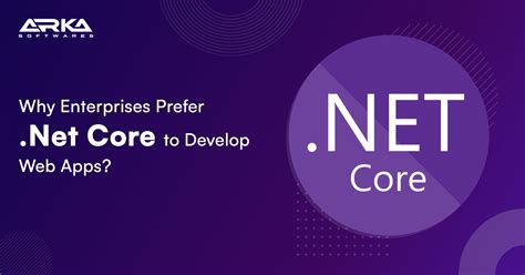 Why Do Enterprises Prefer Net Core To Develop Web Apps