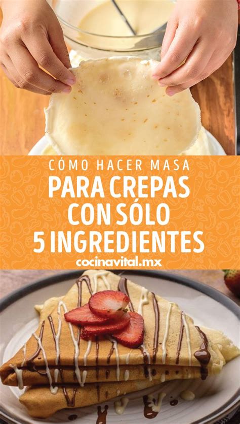 Cómo Hacer Masa Para Crepas Con Sólo 5 Ingredientes Receta Para