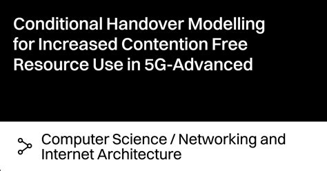 conditional handover modelling for increased contention free resource