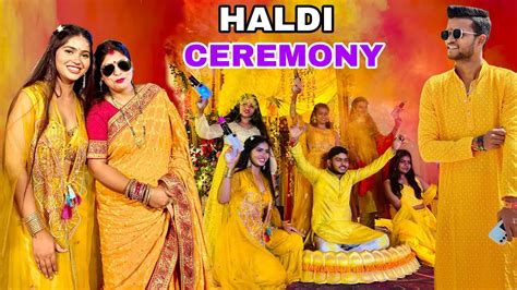 Finally Haldi Ceremony Bhi Hogayi 💛 Youtube
