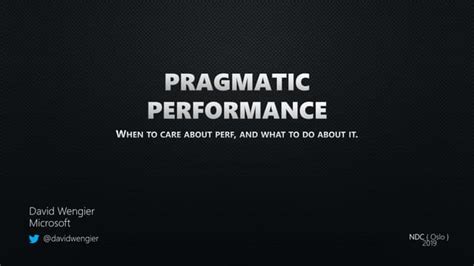 Pragmatic Performance From Ndc Oslo 2019 Ppt