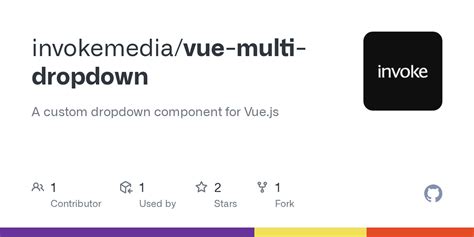 Github Invokemediavue Multi Dropdown A Custom Dropdown Component For Vuejs