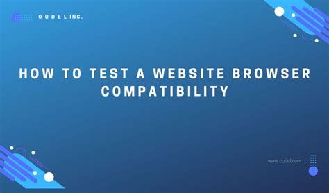 How To Test A Website Browser Compatibility Oudel Inc