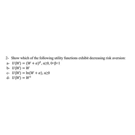 Solved 2- ﻿Show which of the following utility functions | Chegg.com