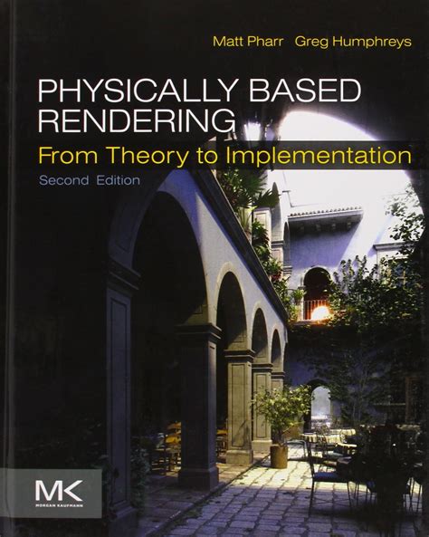 Physically Based Rendering From Theory To Implementation Pharr Matt