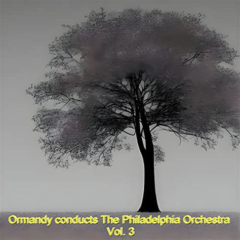 Play Ormandy Conducts The Philadelphia Orchestra Vol 3 By Eugene