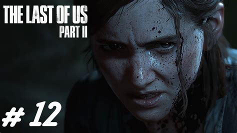 The Last Of Us 2 Walkthrough Gameplay Part 12 No Commentary Full