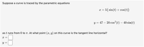 Solved Suppose A Curve Is Traced By The Parametric