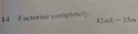 Solved Factorise Completely 42mk 35m [math]