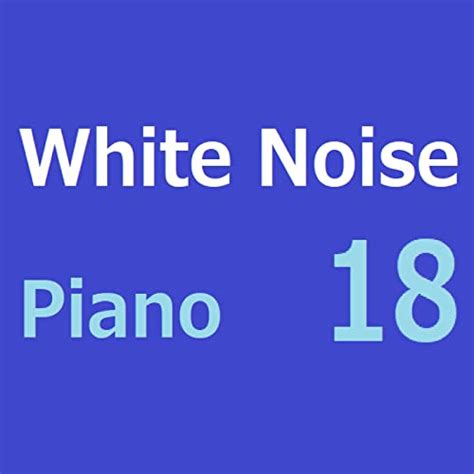 Écouter White Noise Piano 18 Par Sleepy Relaxation Sur Amazon Music