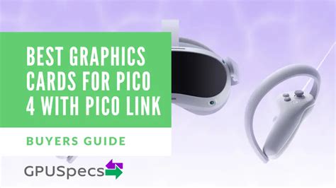 Best Graphics Cards For Pico 4 With Pico Link