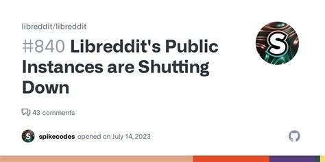 Libreddits Public Instances Are Shutting Down · Issue 840 · Libreddit