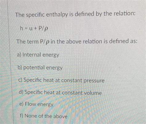 solved the specific enthalpy is defined by the relation h