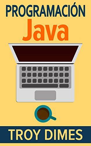 Programación Java Una Guía Para Principiantes Para Aprender Java Paso