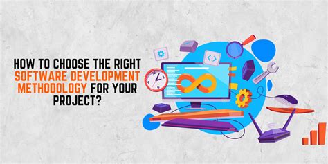 How To Choose The Right Software Development Methodology For Your Project Techinfer