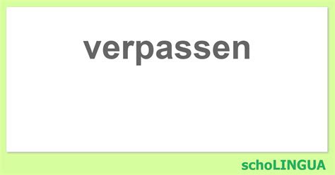 Verpassen Konjugation Des Verbs „verpassen Scholingua