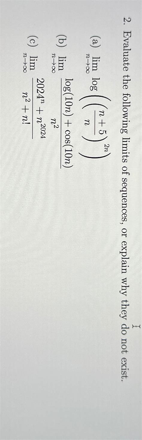 Solved Evaluate The Following Limits Of Sequences Or