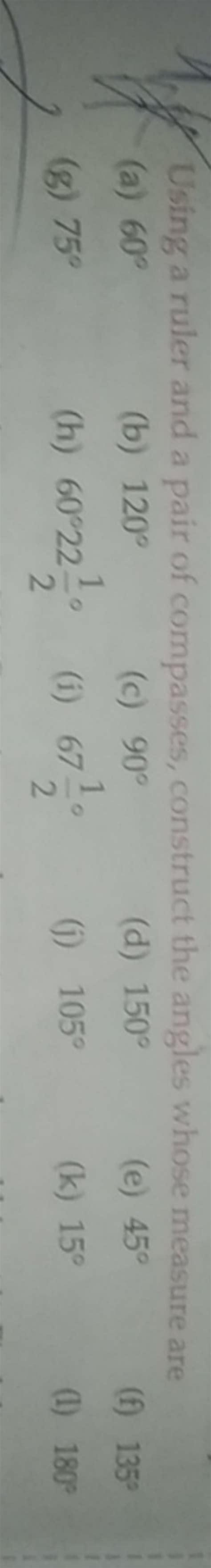 using a ruler and a pair of compasses construct the angles whose measure