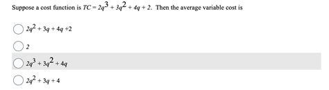 solved suppose a cost function is tc 2q3 3q2 4q 2