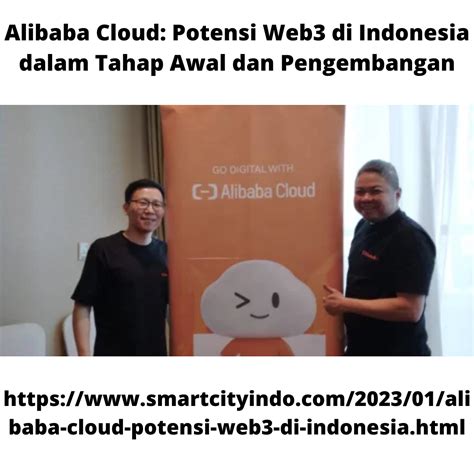 Alibaba Cloud Potensi Web3 Di Indonesia Dalam Tahap Awal Dan Pengembangan