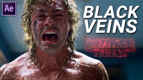 Black Veins Effect From Stranger Things After Effects Cinecom