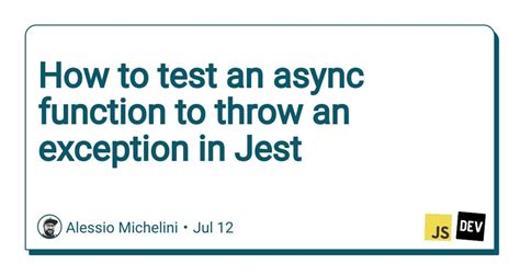 How To Test An Async Function To Throw An Exception In Jest Rdevto