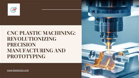 Ppt Cnc Plastic Machining Revolutionizing Precision Manufacturing And Prototyping Powerpoint