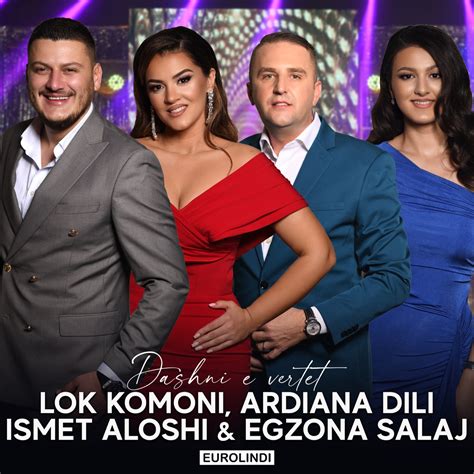 ‎ardiana Dili Lok Komoni Ismet Aloshi And Egzona Salajの「dashni E Vertet