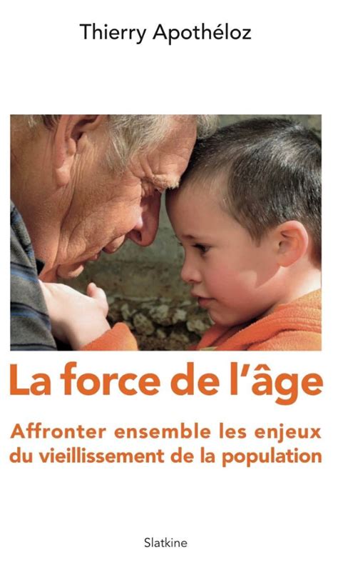 La force de lâge parution du livre de Thierry Apothéloz sur les