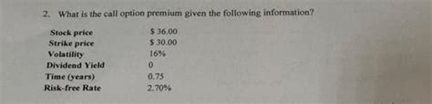 Solved What Is The Call Option Premium Given The Chegg