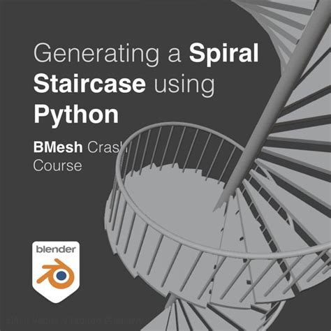 generating a spiral staircase using bmesh part 2 of 2 r