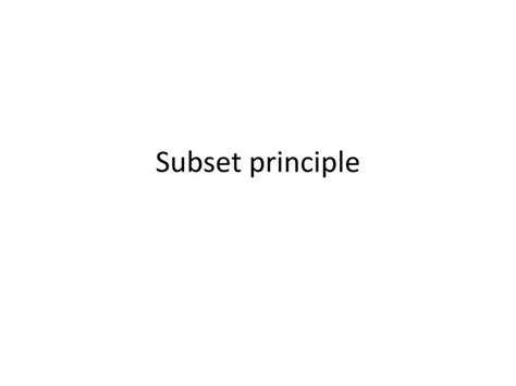 Ppt Subset Principle Powerpoint Presentation Free Download Id1723521