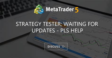 Strategy Tester Waiting For Updates Pls Help Strategy Tester