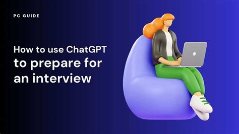 How To Use Chatgpt To Prepare For An Interview Pc Guide