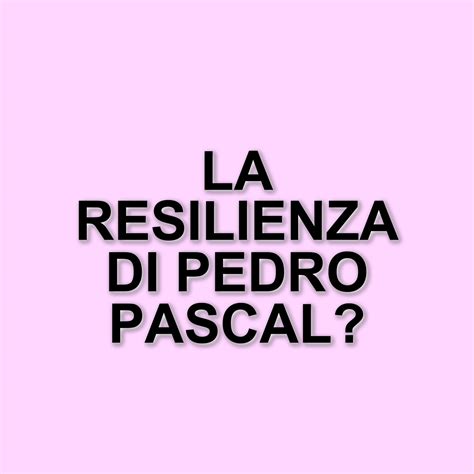Pedro Pascal La Storia Di Un Attore Che Affronta Il Dolore E Celebra