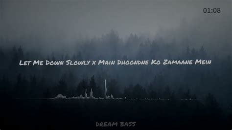 Let Me Down Slowly X Main Dhoondne Ko Zamaane Mein Lofi Slowed