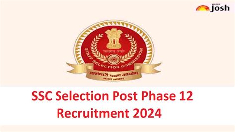 Ssc Selection Post Phase 12 Recruitment Notification 2024 Released For