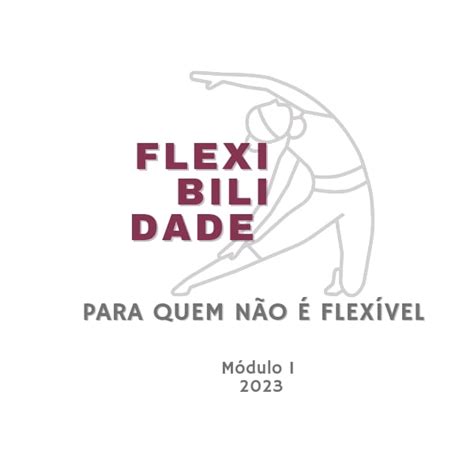 Flexibilidade Para Quem Não é Flexível Aulas Online Ao Vivo Grava