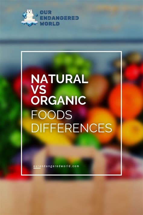 Whats The Difference Between Organic Vs Natural Foods Natural Food